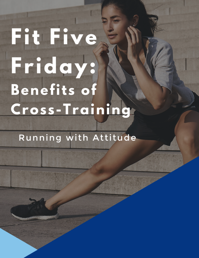 Fit Five Friday – 5 Benefits of Cross-Training